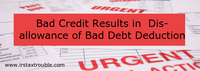 Bad Debt Deductions | Disallowance in Bad Credit Results Says Court